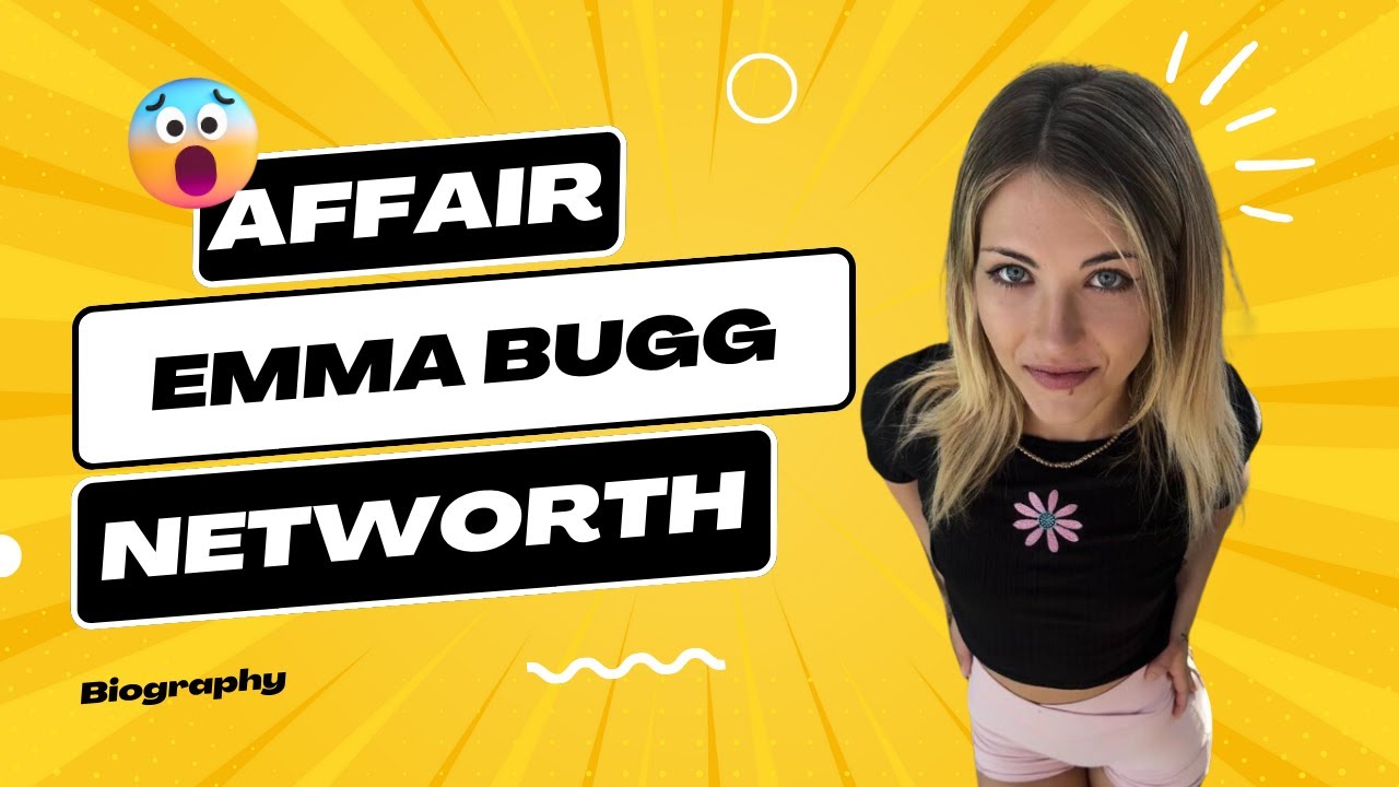 Emma Bugg Net Worth Emmabugg Networth Lifestyle Youtube