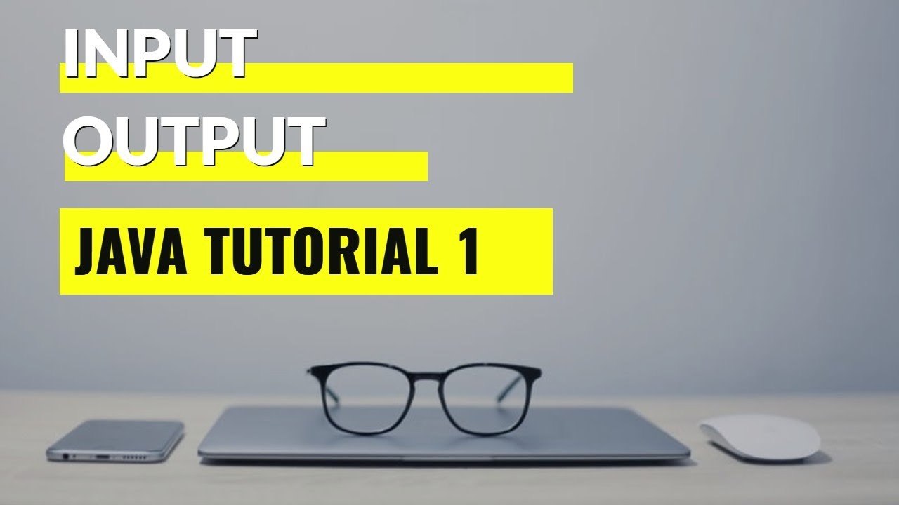 Java Input Output Java Tutorial 1 Youtube