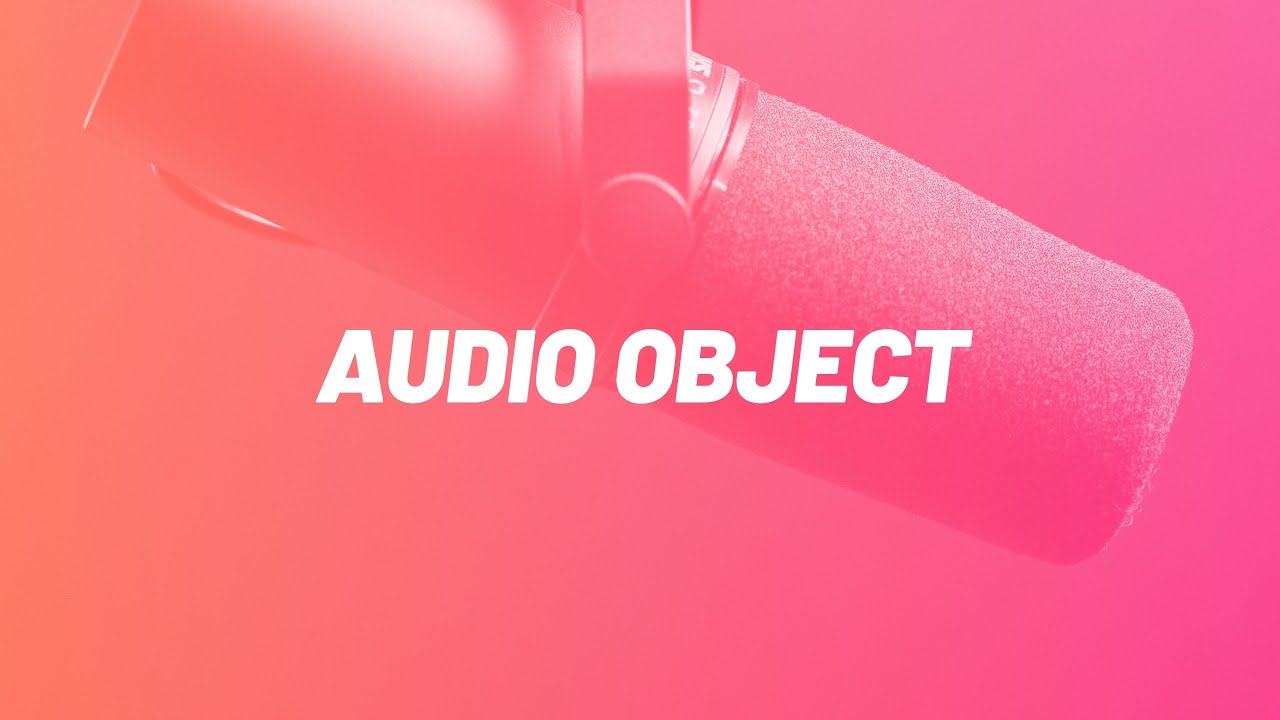 06 Audio Object Youtube
