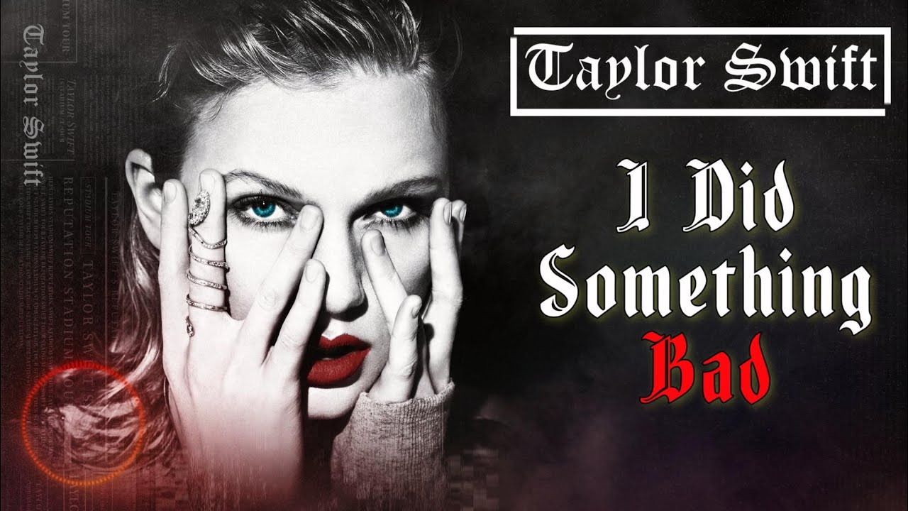 Taylor Swift I Did Something Bad With Lyrics Reputation Album