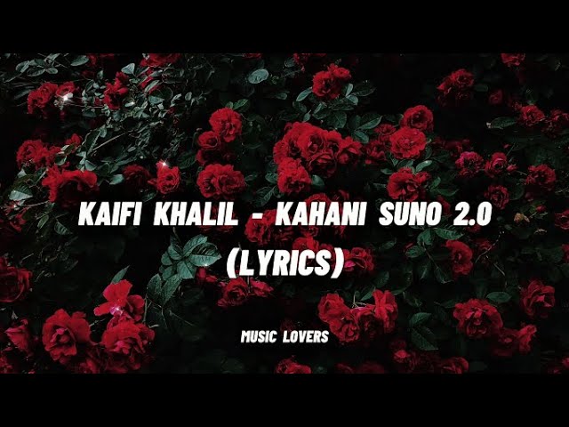 Kaifi Khalil Kahani Suno 2 0 Lyrics Music Lovers Chords Chordify