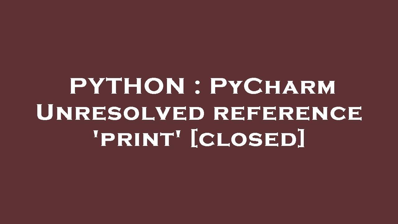 Python Pycharm Unresolved Reference Print Youtube