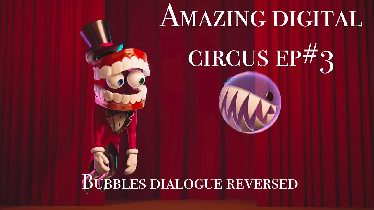 Bubbles Dialogue Reversed The Amazing Digital Circus Episode 3 Youtube