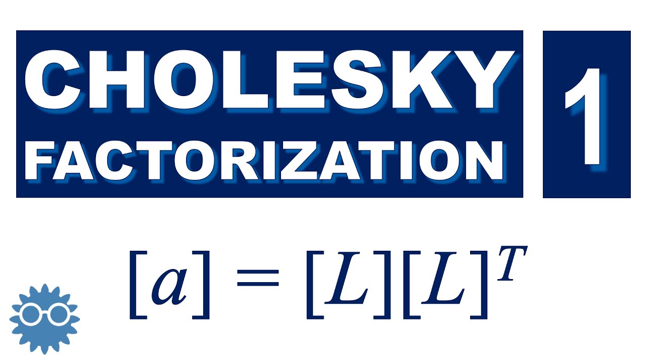 Cholesky Factorization Method Part 1 Decomposition Numerical