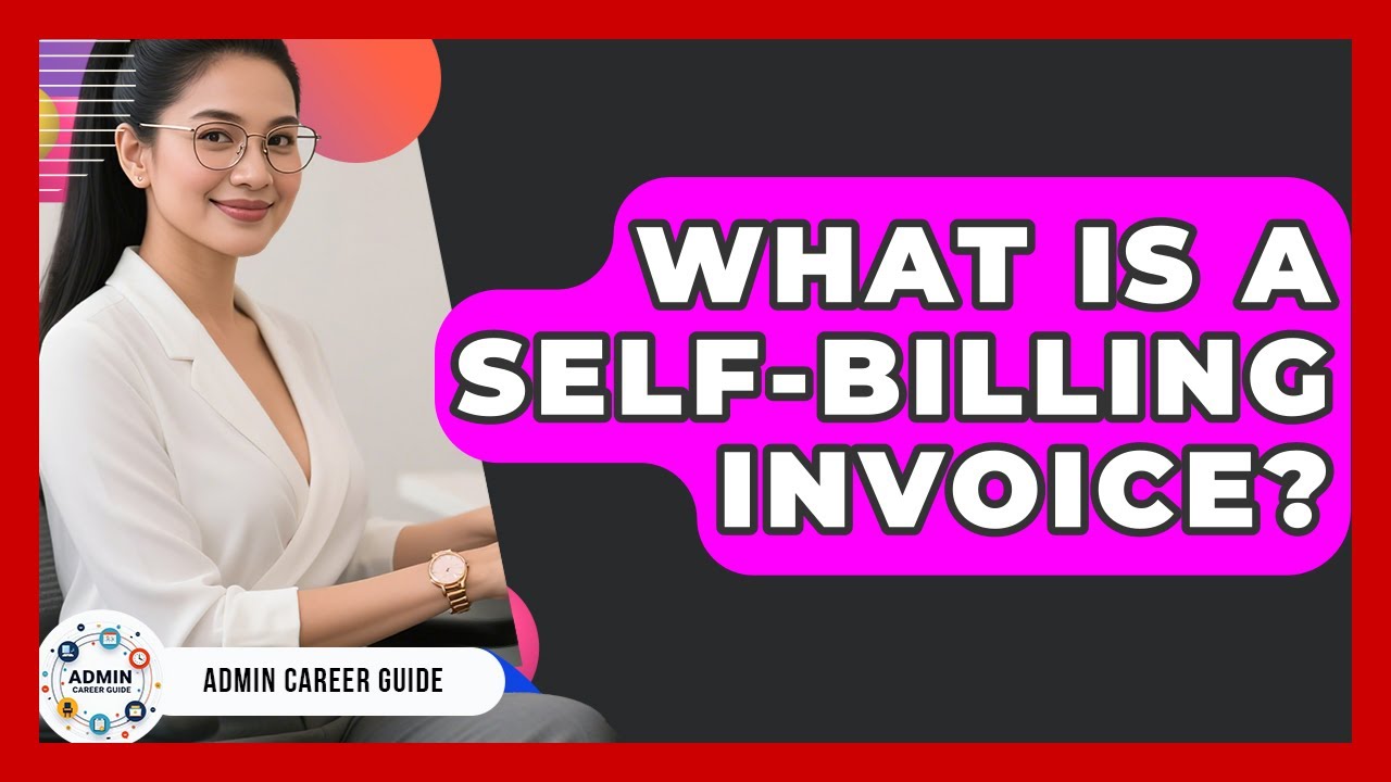 What Is A Self Billing Invoice Admin Career Guide Youtube
