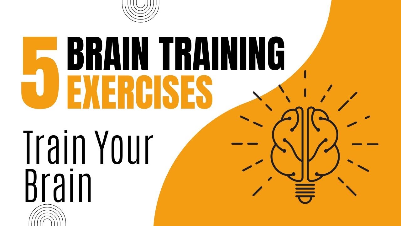 5 Brain Training Exercises How To Train Your Brain Youtube