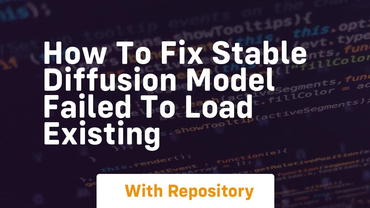 How To Fix Stable Diffusion Model Failed To Load Existing Youtube