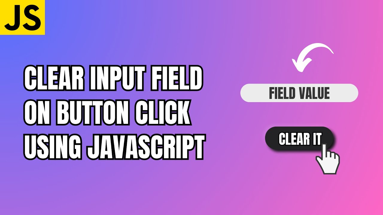 Clear Input Field On Button Click Using Javascript Youtube