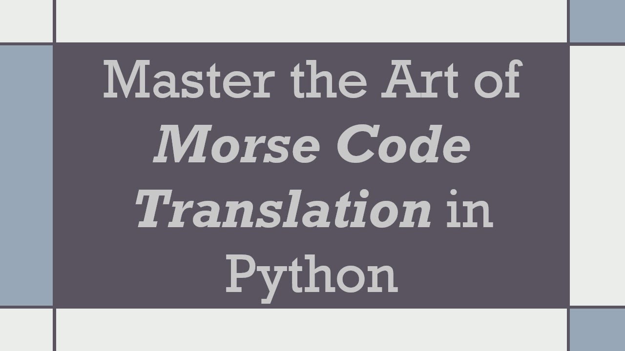 Master The Art Of Morse Code Translation In Python Youtube