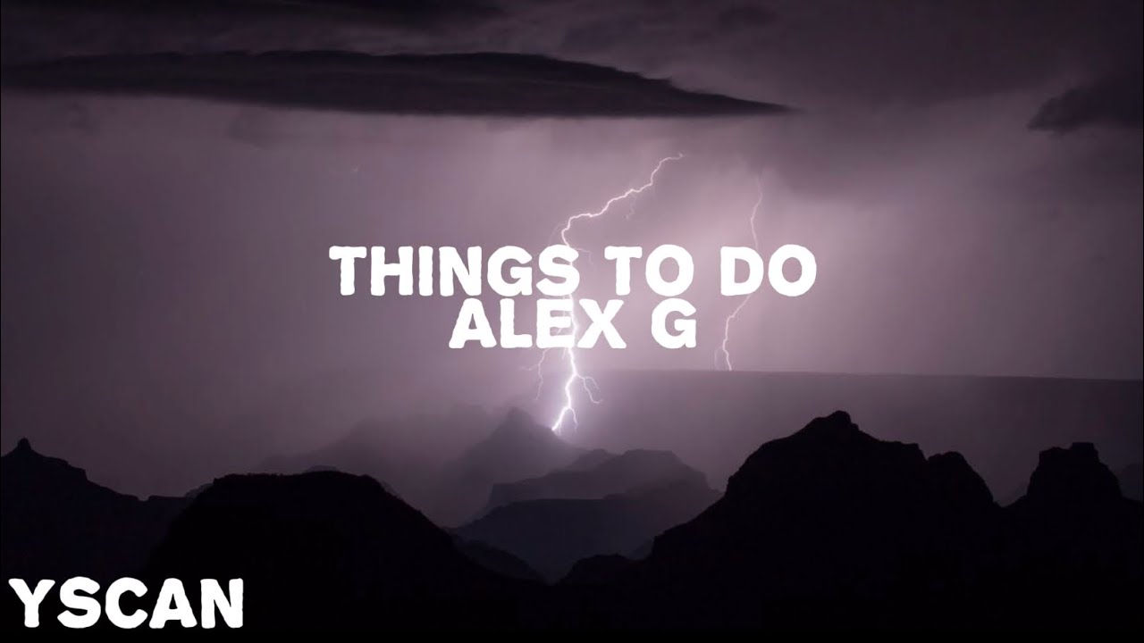 Alex G Things To Do Lyrics Video By Yscan Youtube