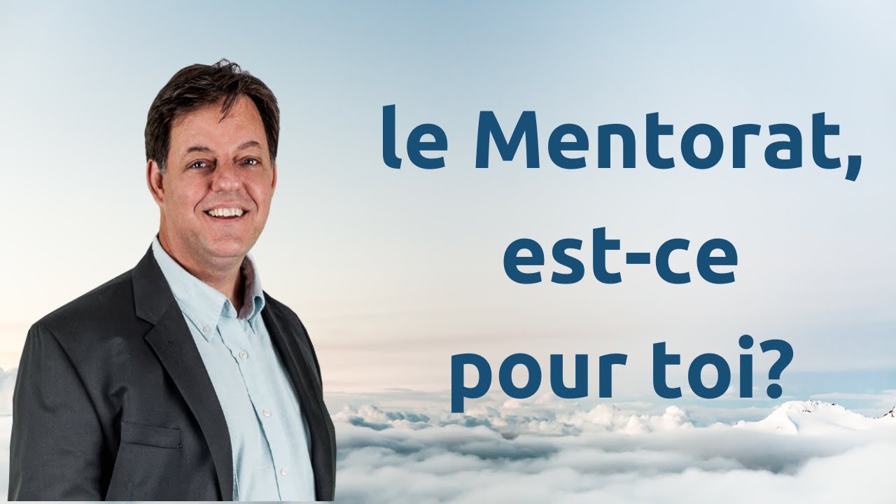 Le Mentorat C Est Youtube