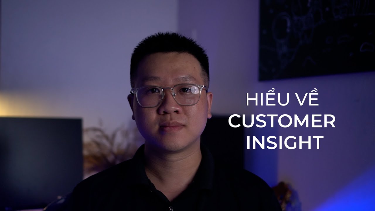Hiб ѓu Vб ѓ Customer Insight Youtube