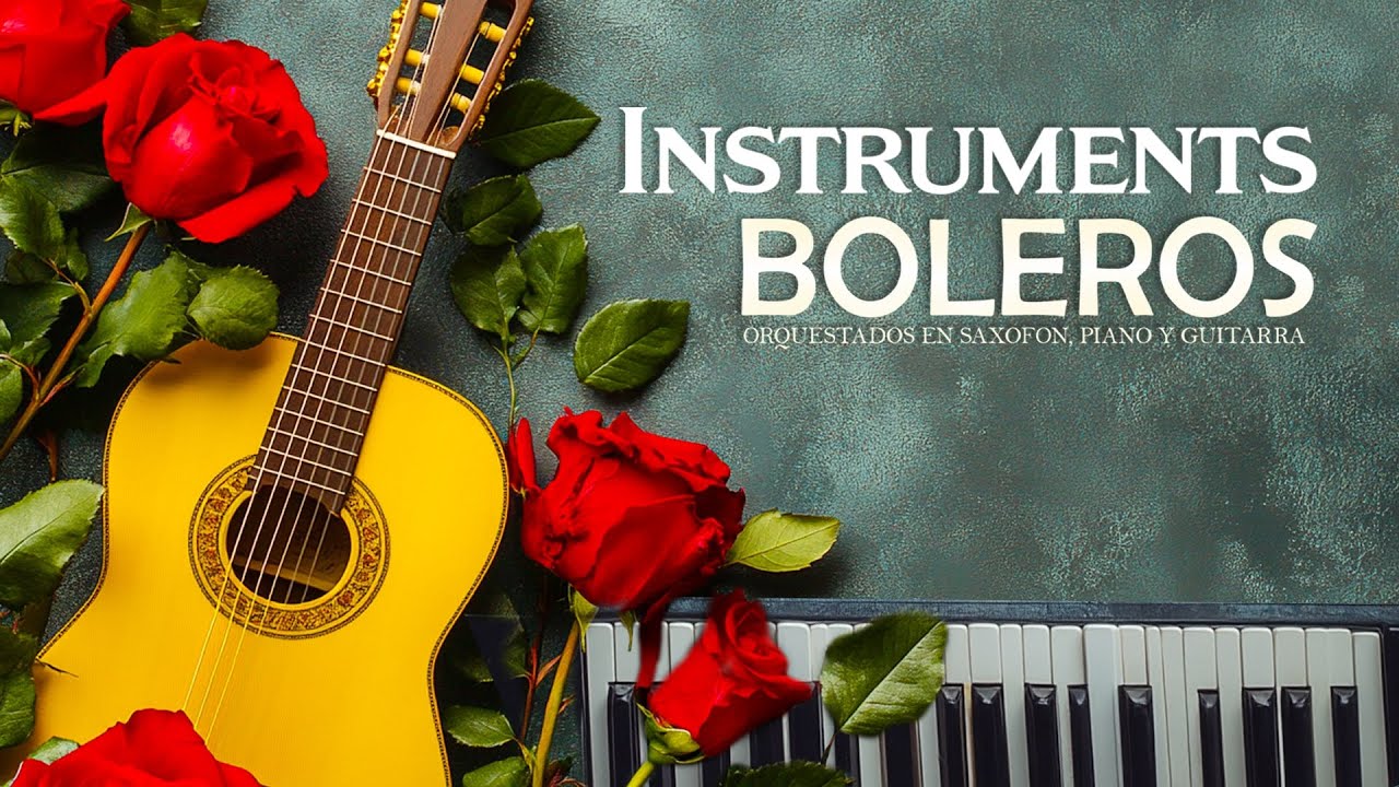 3 Horas Boleros Instrumentales Romanticos Música Que Ya No Se Oye En