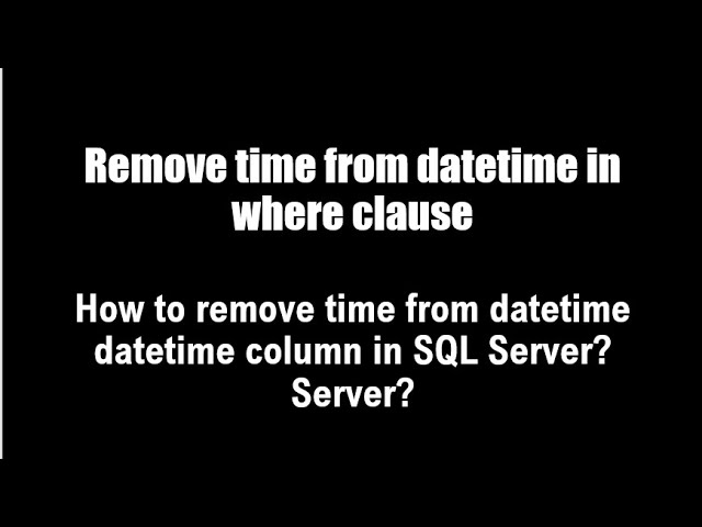 Sql Server Remove Time From Datetime Infoupdate Org