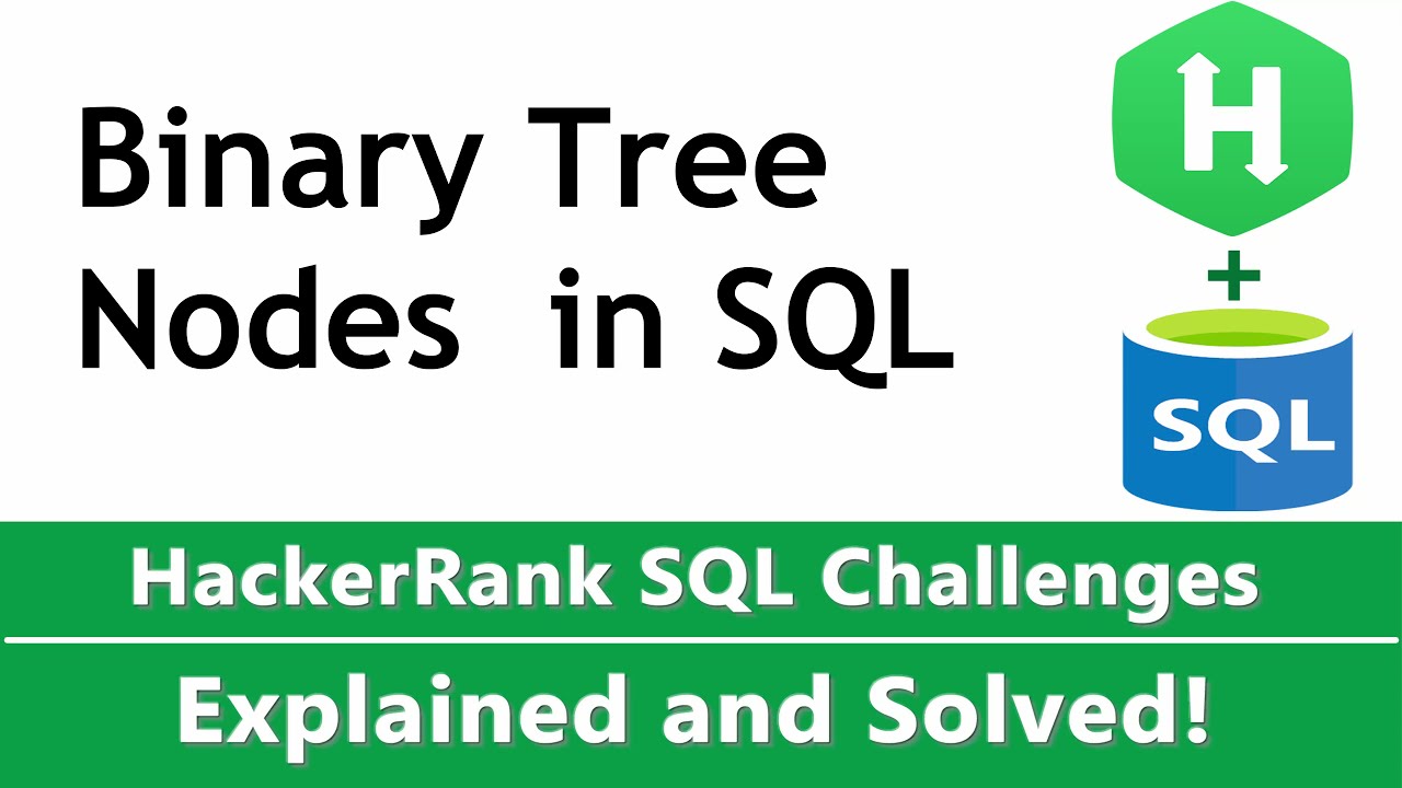 Binary Tree Nodes Sql Hackerrank Solution Youtube