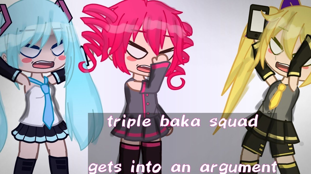 The Triple Baka Squad Gets Into An Argument тавтщб Not Original Sounds