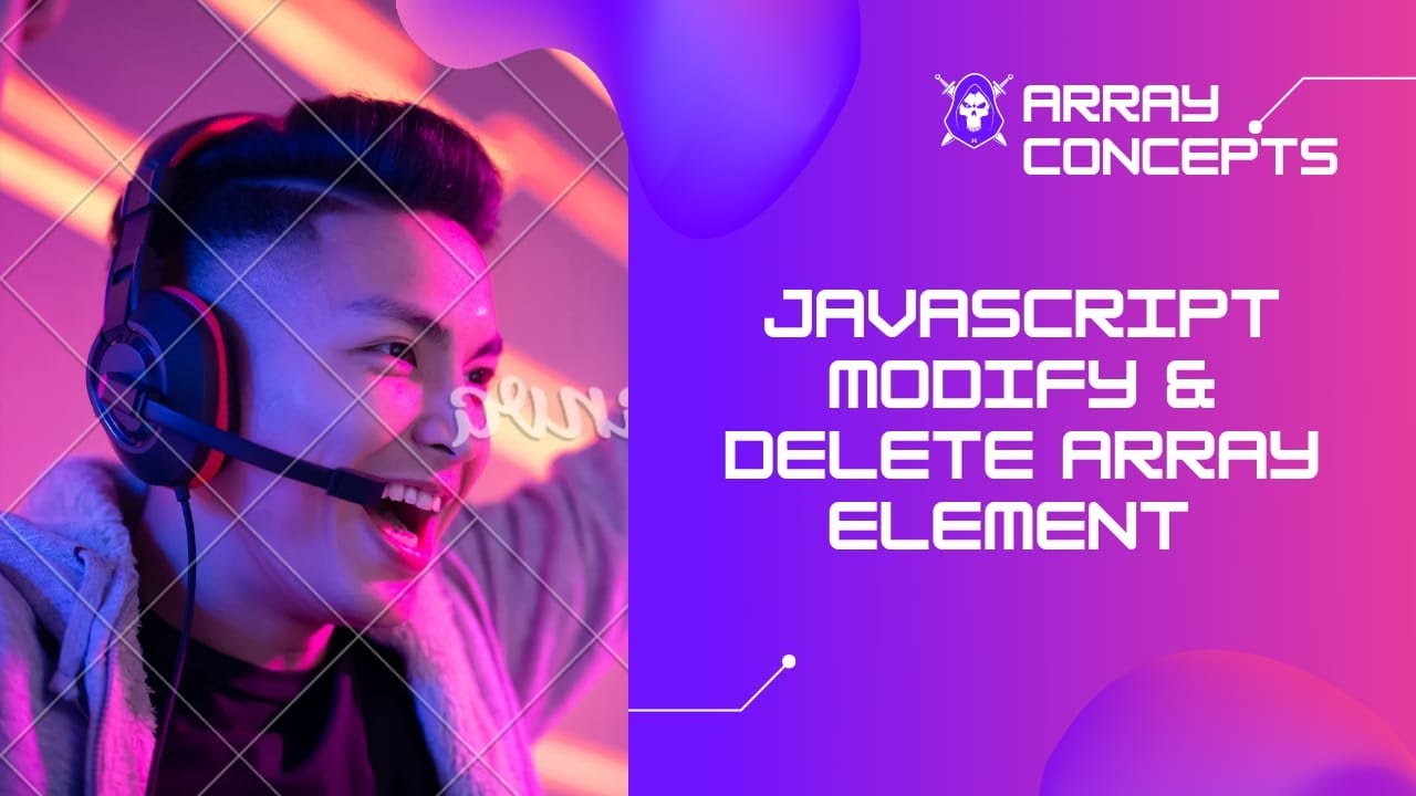 Javascript Modify Delete Array Elements Akshdesai Youtube