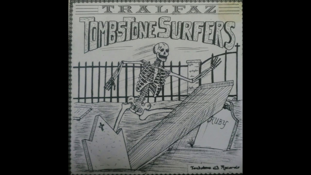Tralfaz Tombstone Surfers Youtube