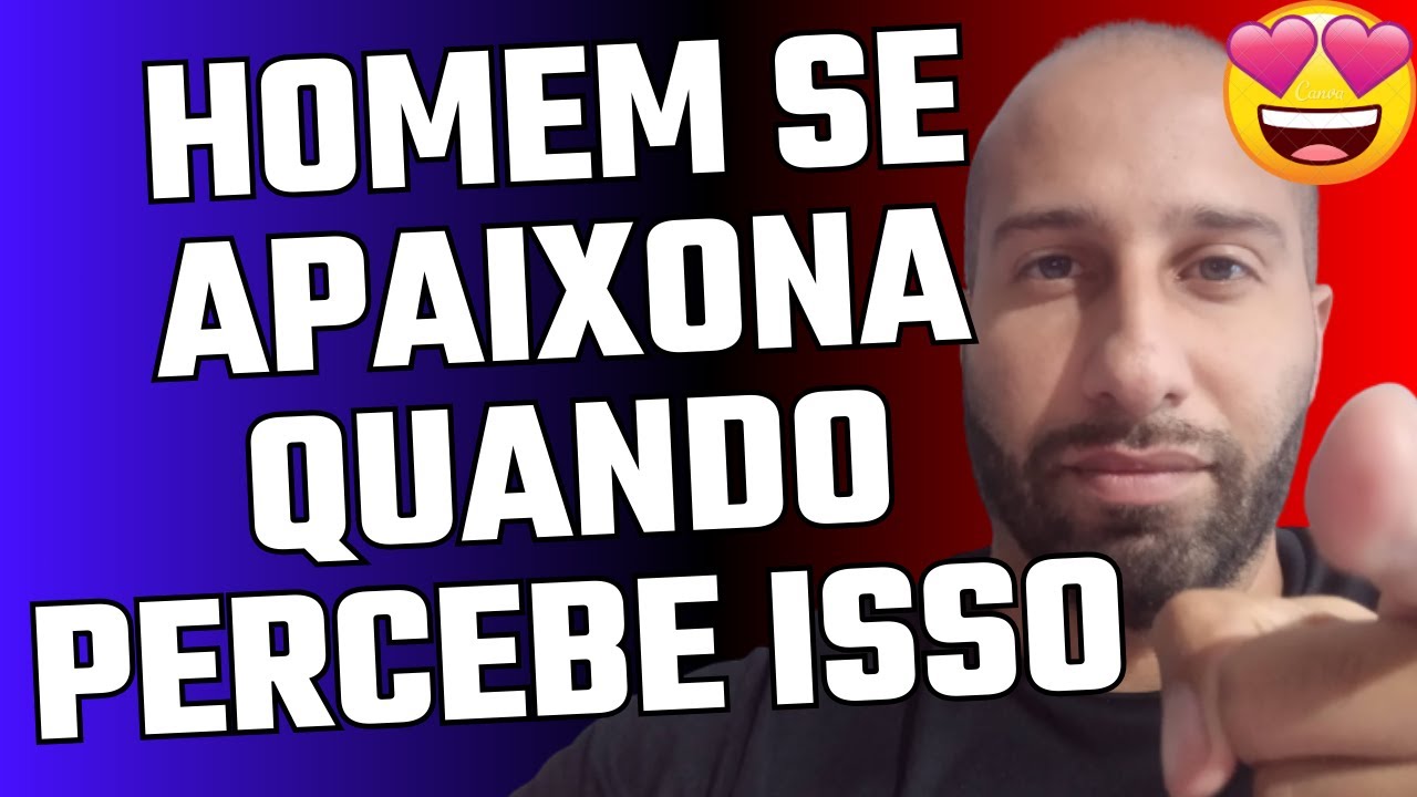Homem Se Apaixona Quando Percebe Isso Em Você Will Nascimentto Youtube