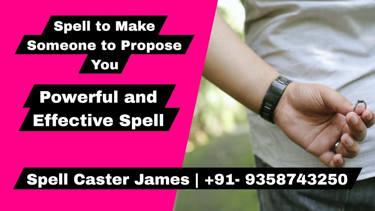 Spell To Make Someone To Propose You Spell Caster James 91