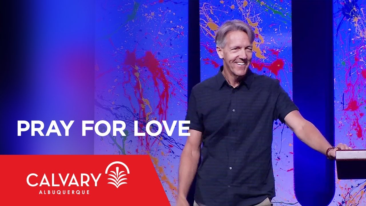 Pray For Love Philippians 1 9 11 Skip Heitzig Philippians 1 9