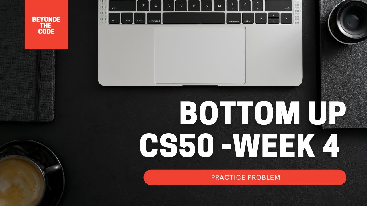 Bottom Up Practice Problem Cs50 Week 4 Youtube