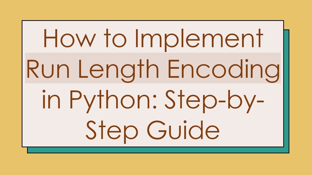 How To Implement Run Length Encoding In Python Step By Step Guide