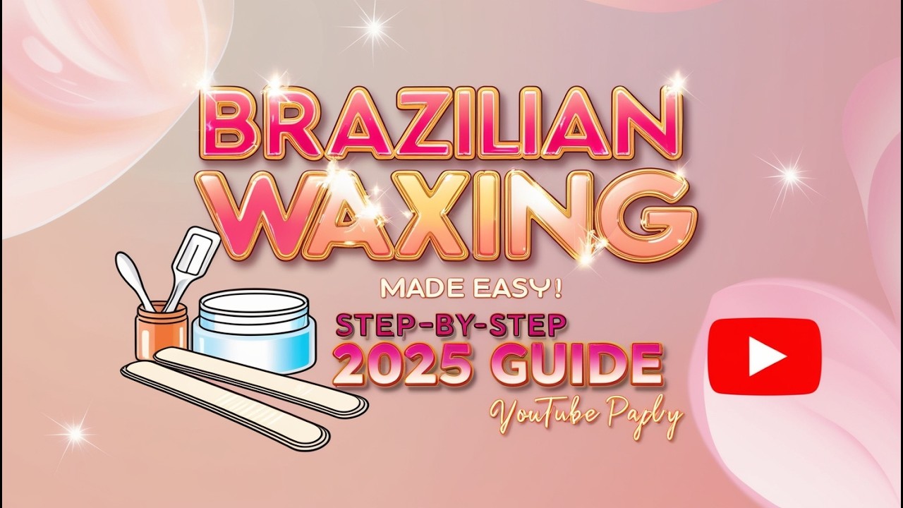 Brazilian Waxing At Home A Complete 2025 Tutorial Youtube