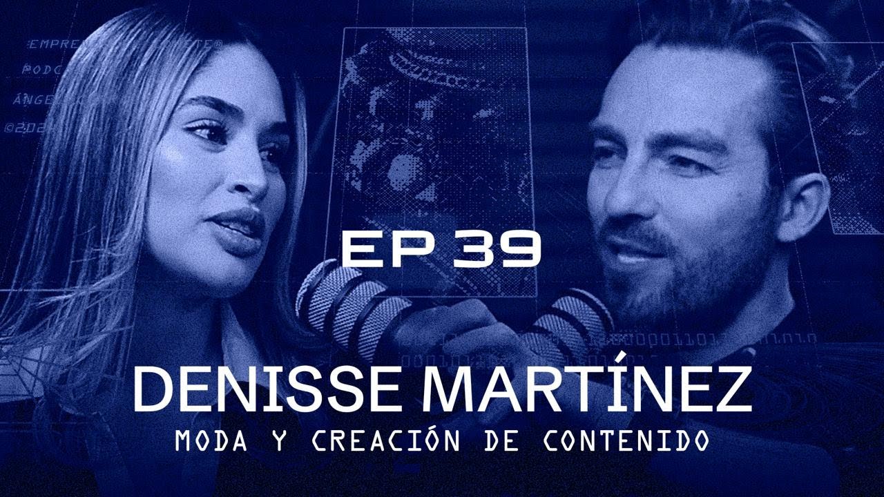 Ep 39 Denisse Martínez Moda Y Creación De Contenido Youtube