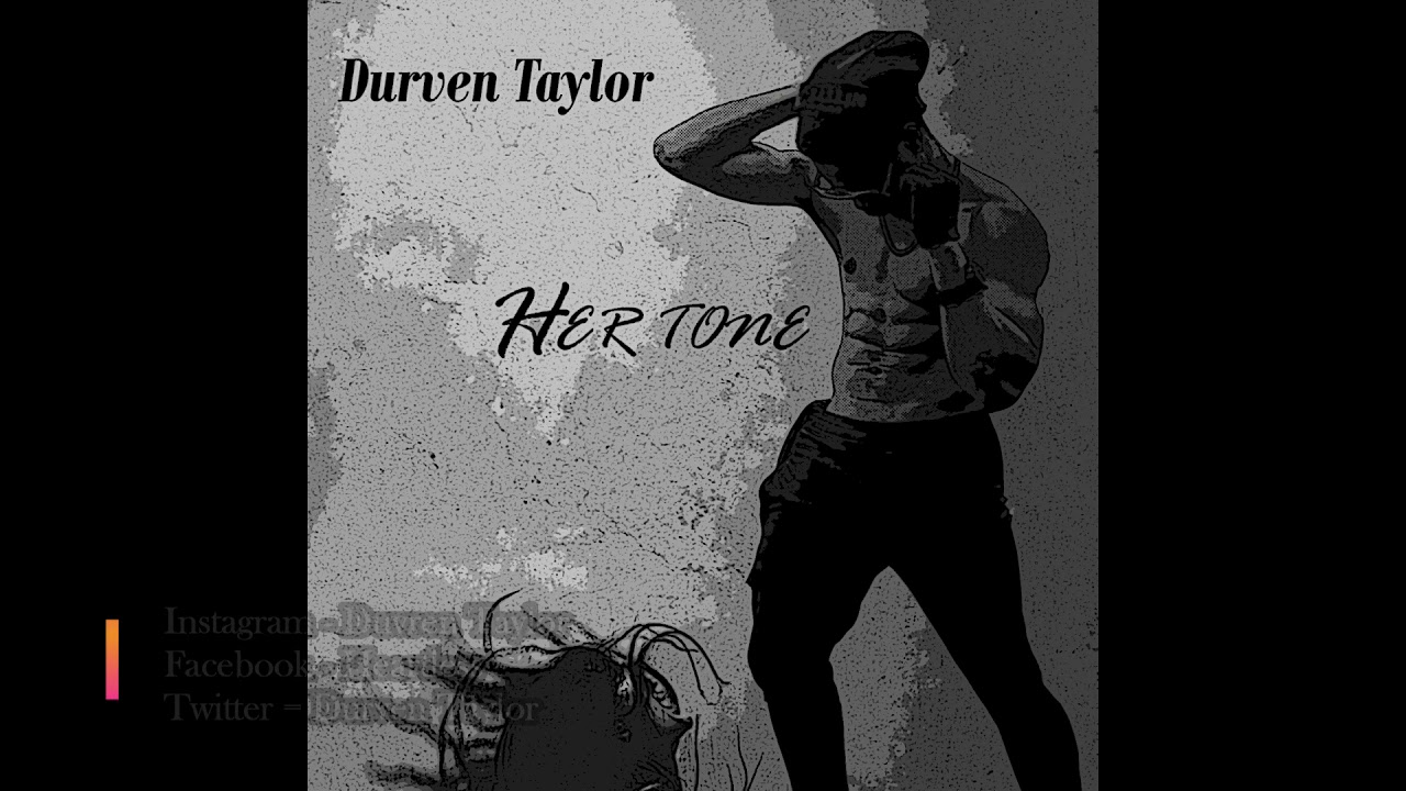 Durven Taylor Her Tone Youtube