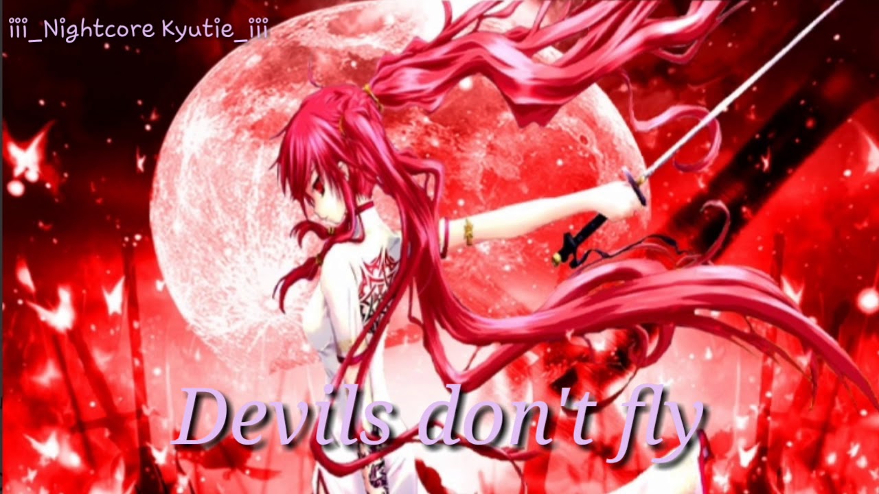 Nightcore Devils Don T Fly Natalia Kills Nightcore Kyutie Youtube