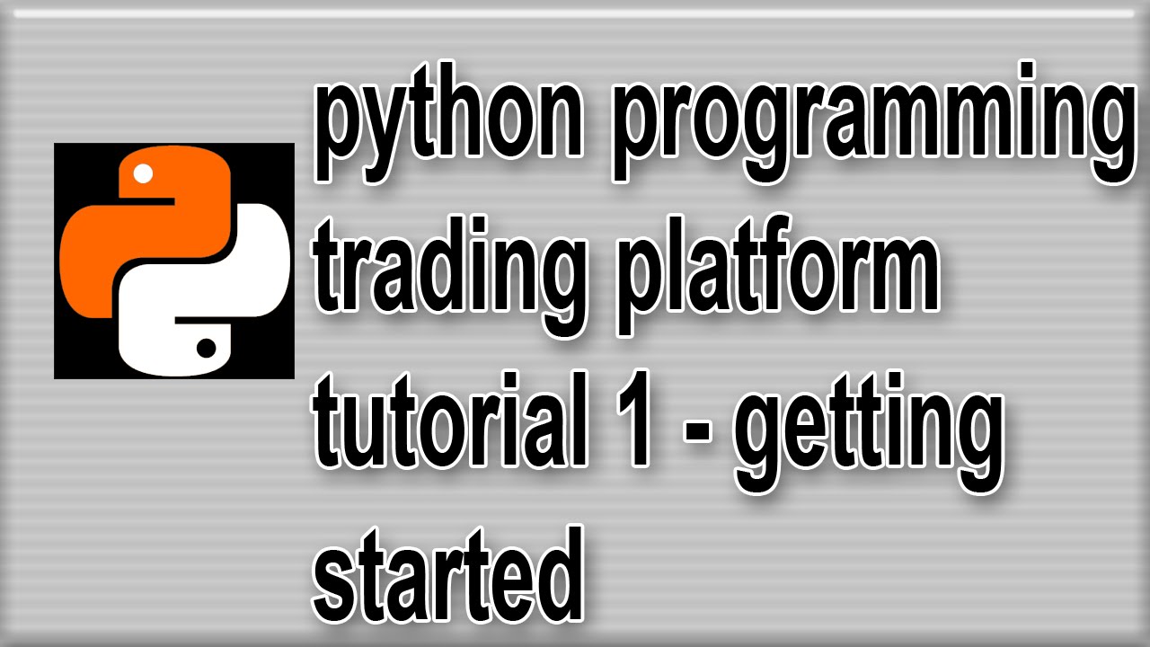 Python Trading Platform Tutorial 1 Intro Youtube