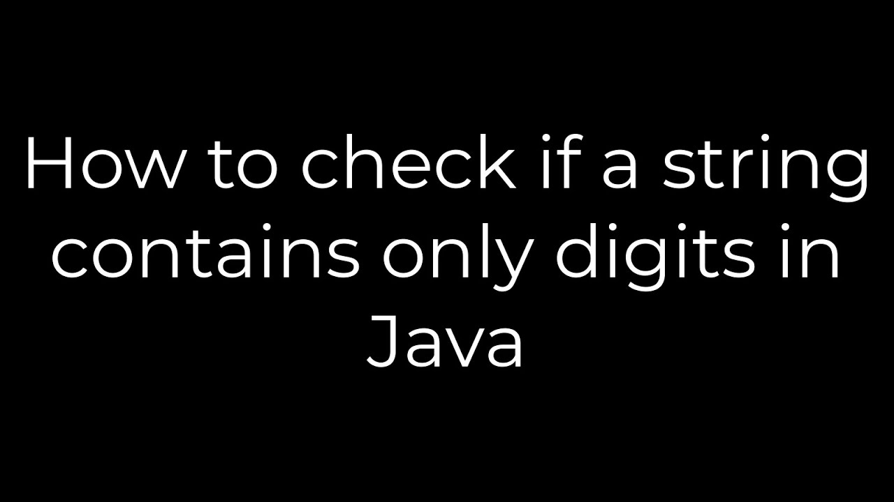 Java How To Check If A String Contains Only Digits In Java 5solution