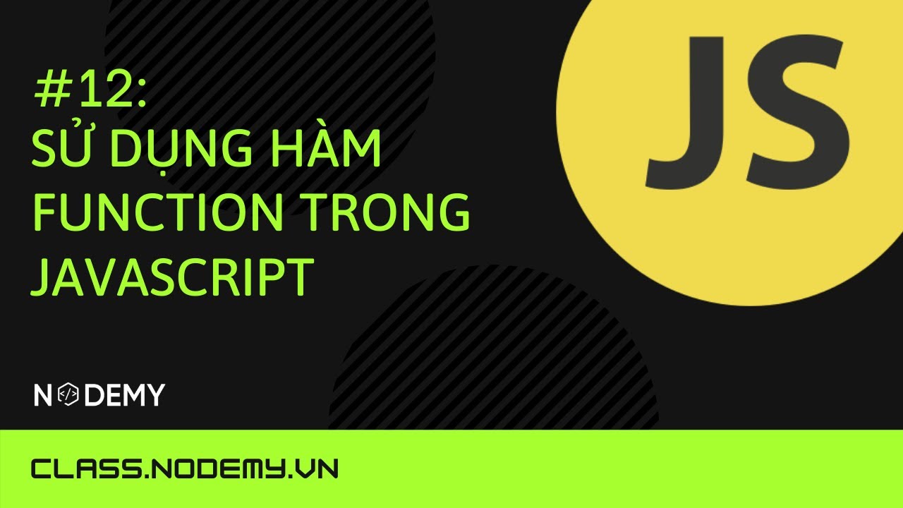 Javascript Cдѓn Bбєјn Bг I 12 Sб Dб ґng Hг M Function Trong Javascript