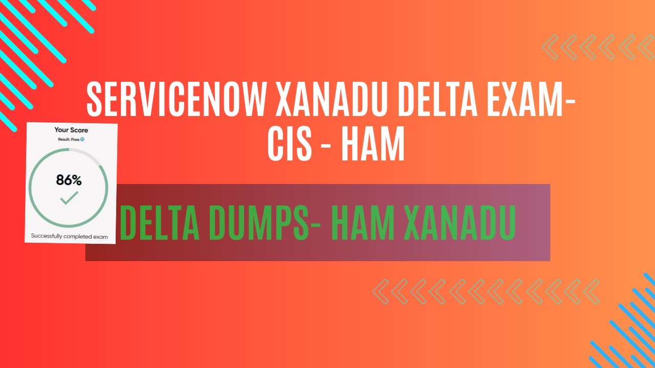 Servicenow Cis Ham Delta Xanadu Exam Cis Ham Delta 86 Score