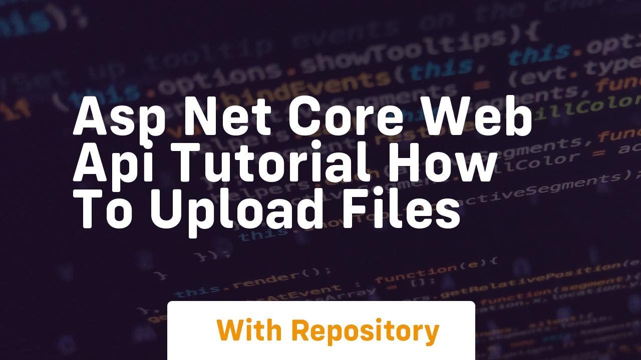 Asp Net Core Web Api Tutorial How To Upload Files Youtube