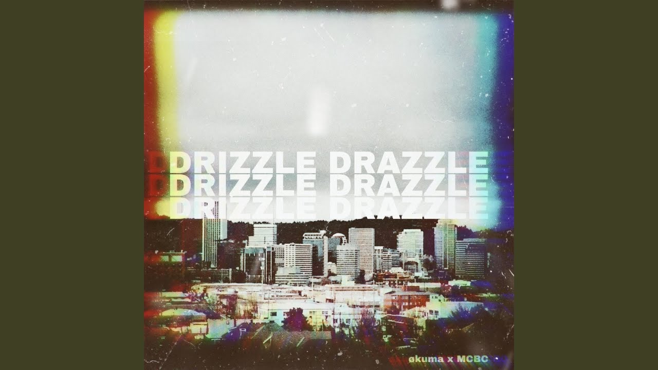 Drizzle Drazzle Feat Mcbc Youtube