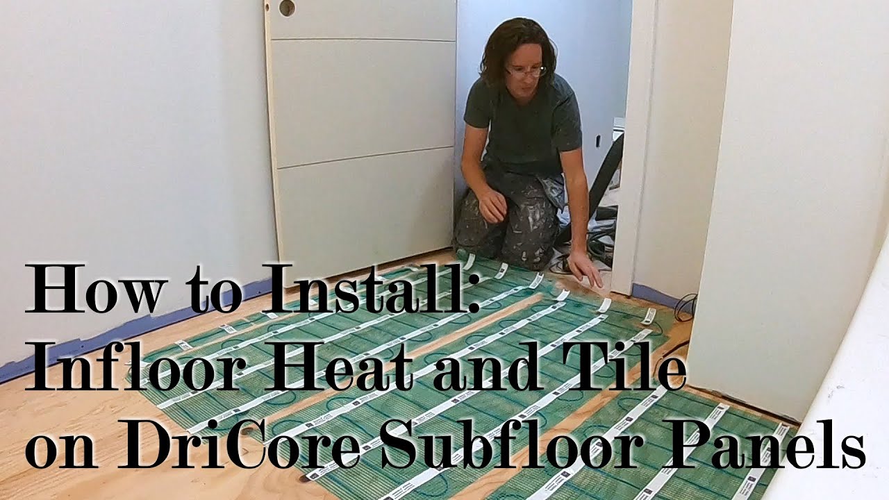 How To Install Infloor Heat And Tile On Top Of Dricore Subfloor Panels