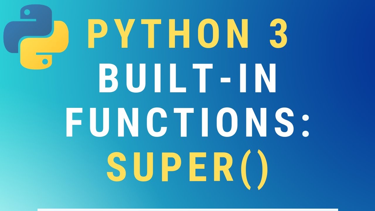 Python 3 Super Built In Function Tutorial Youtube