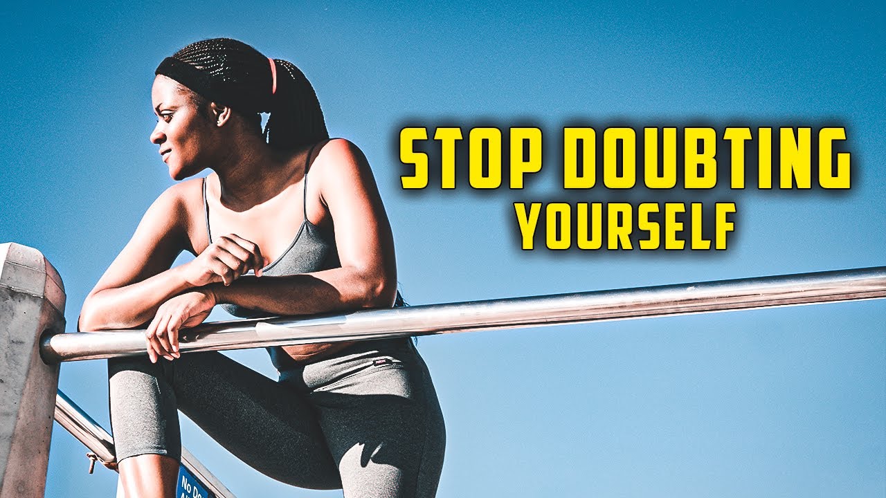 Stop Doubting Yourself Daily Motivational Speeches Youtube