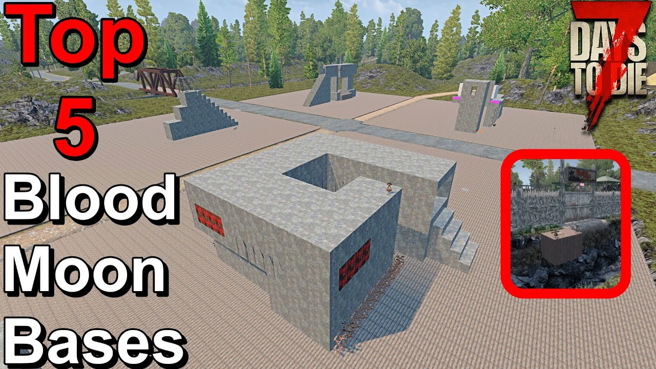7 Days To Die Top 5 Blood Moon Bases Youtube
