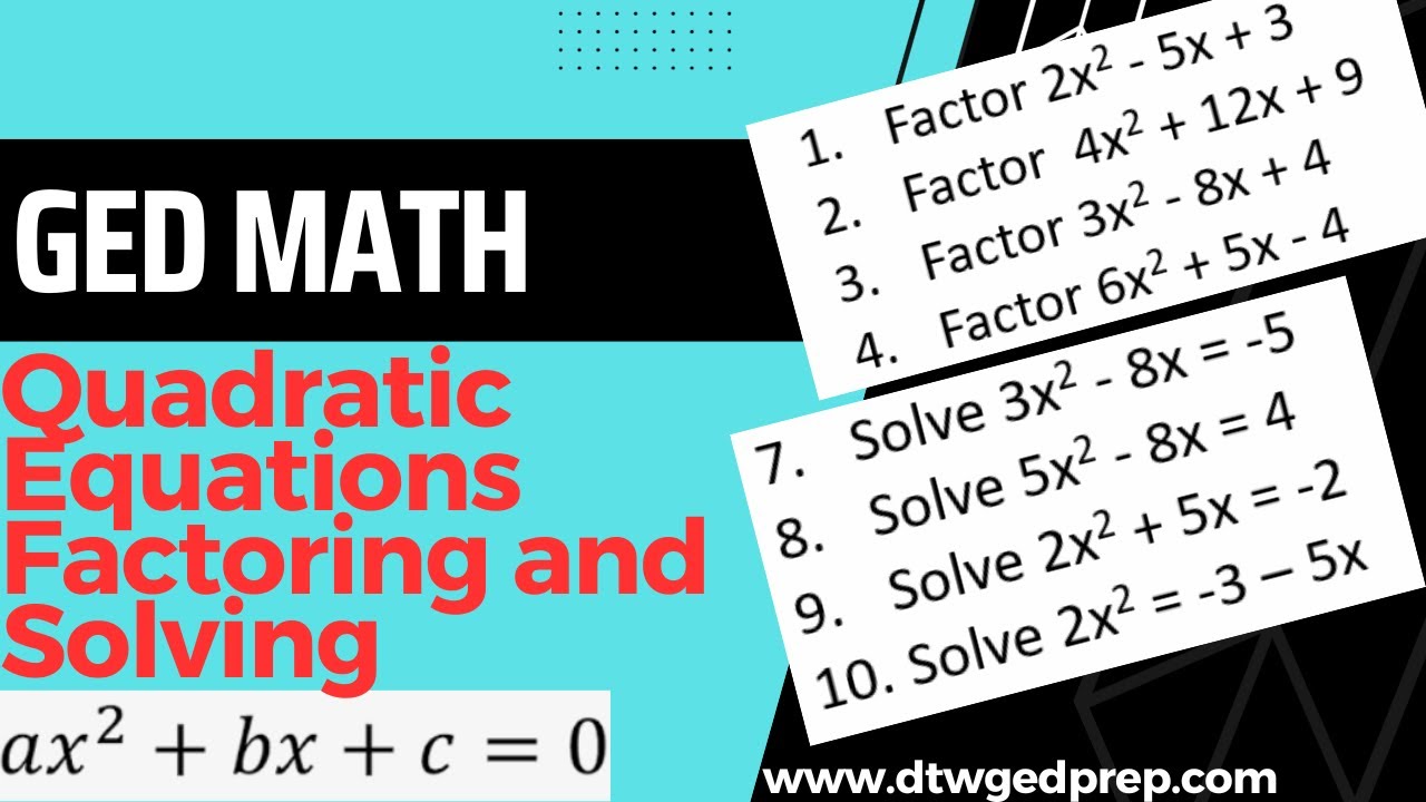 Ged Math Quadratic Equations Factoring And Solving Ax2 Bx C Youtube