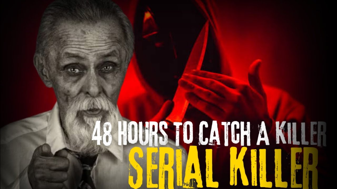 48 Hours To Catch A Killer Serial Killer Documentary Youtube
