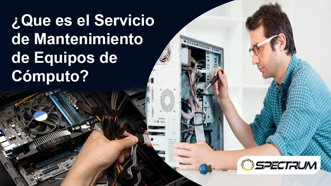 Qué Es El Mantenimiento De Equipo De Cómputo Beneficios Y