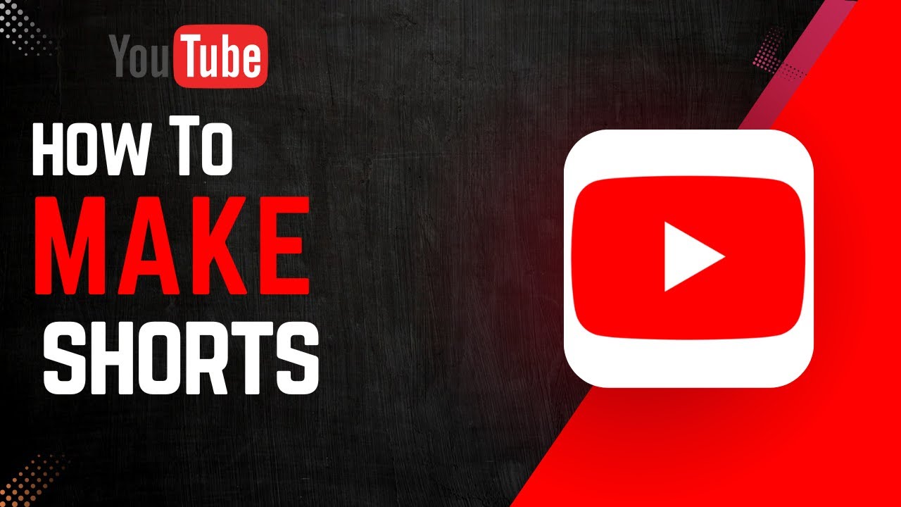 How To Make Youtube Shorts Youtube