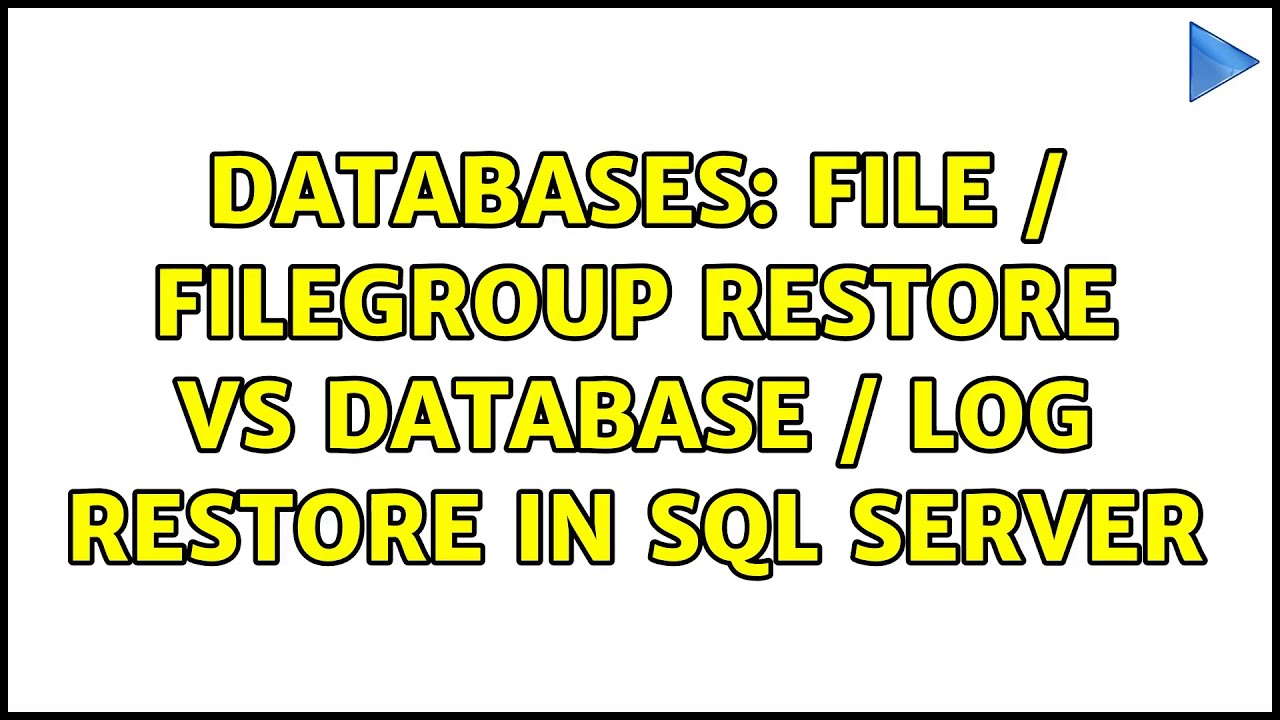 Databases File Filegroup Restore Vs Database Log Restore In Sql
