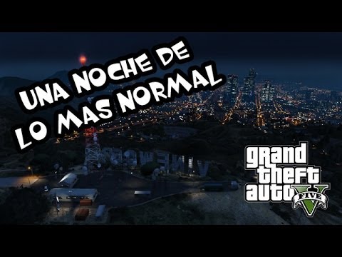 Gta V Una Noche De Lo Mas Normal Youtube