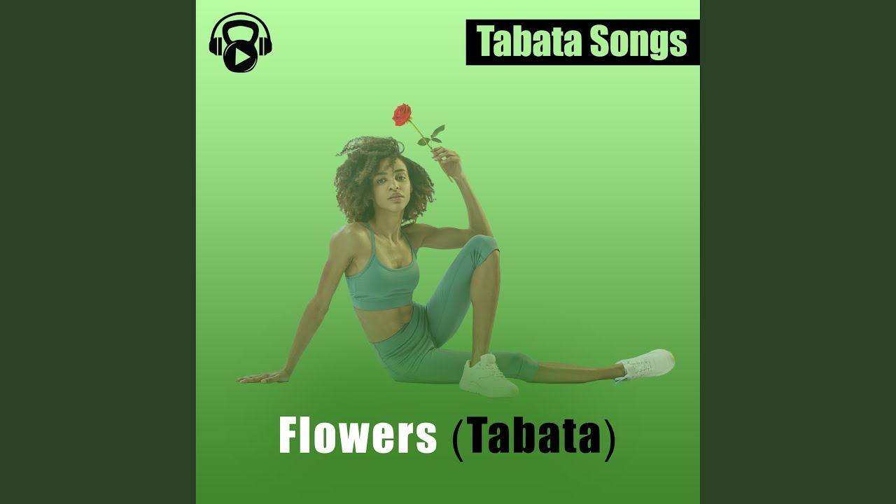 Flowers Tabata Youtube
