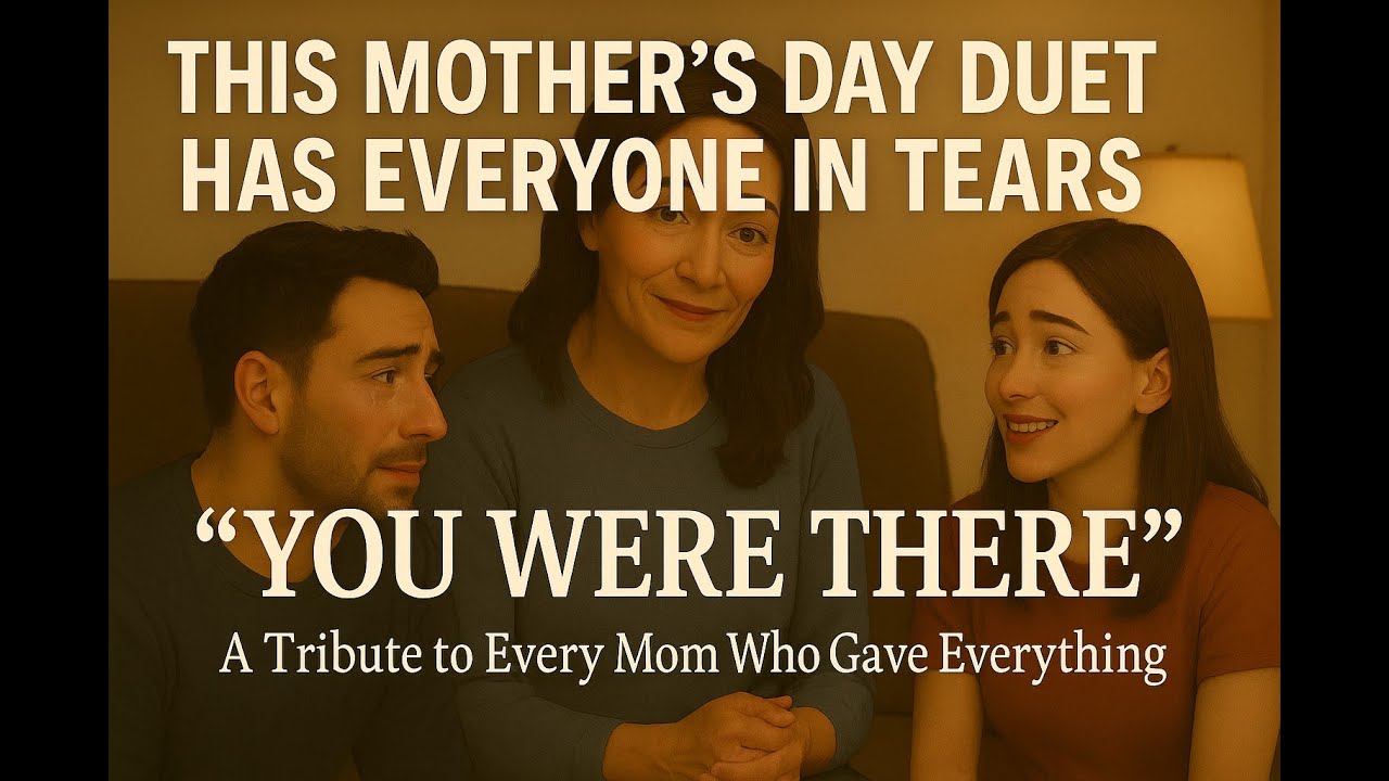 This Mother S Day Duet Has Everyone In Tears You Were There