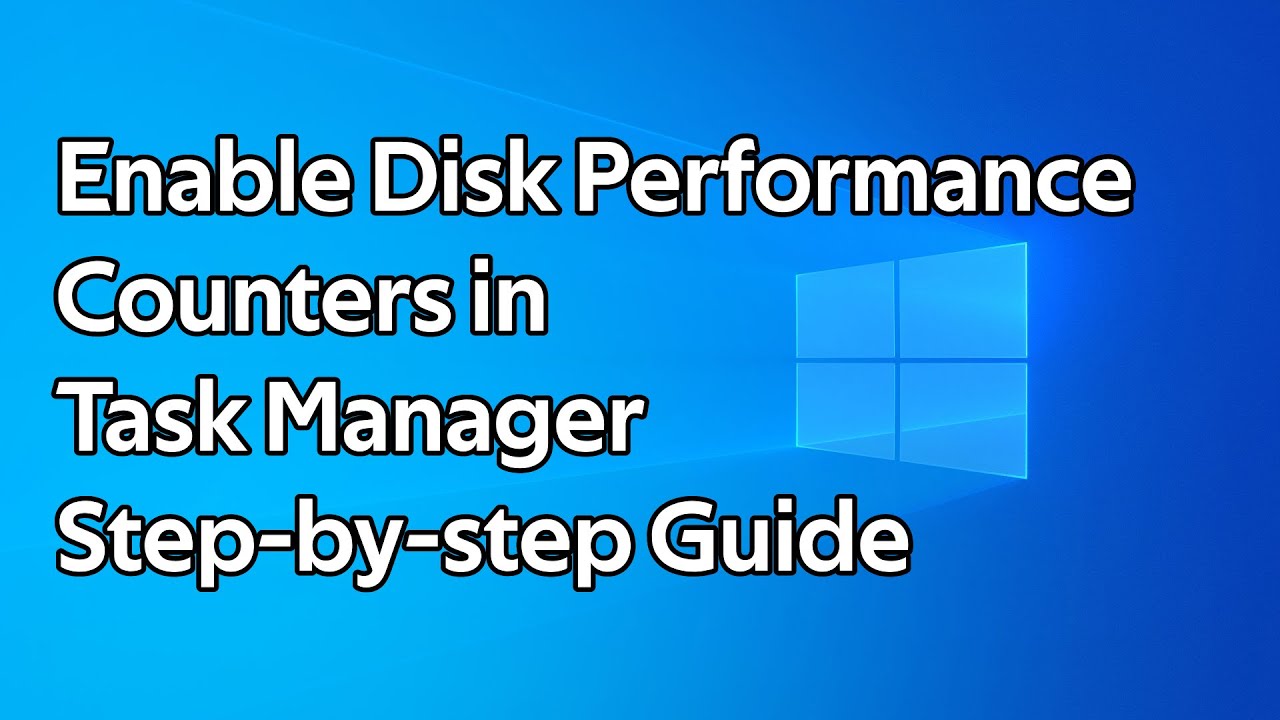 How To Enable Disk Performance Counters In Task Manager For Windows